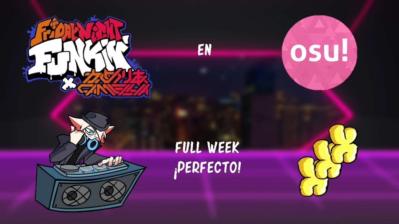 Fnf Vs Camellia en Osu! | FULL WEEK 1 [100%, FC, SS] | 4keys (Mapas por ...