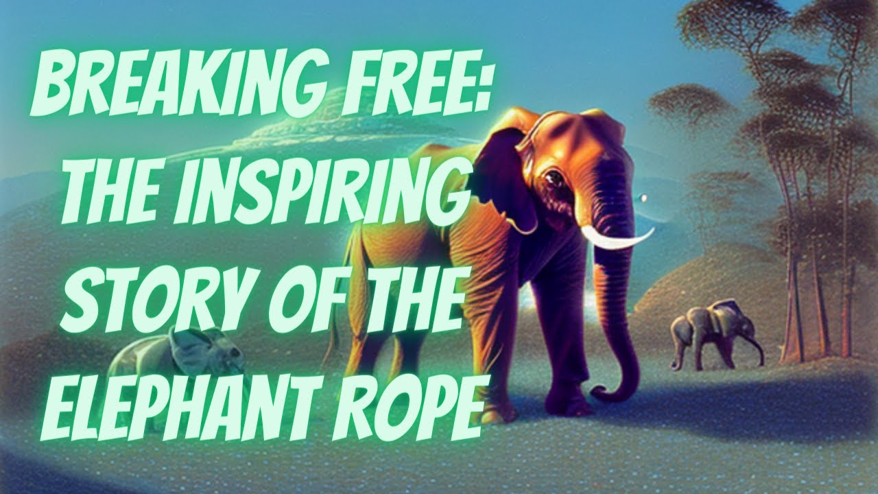 Breaking Free: The Inspiring Story of The Elephant Rope/a short story ...