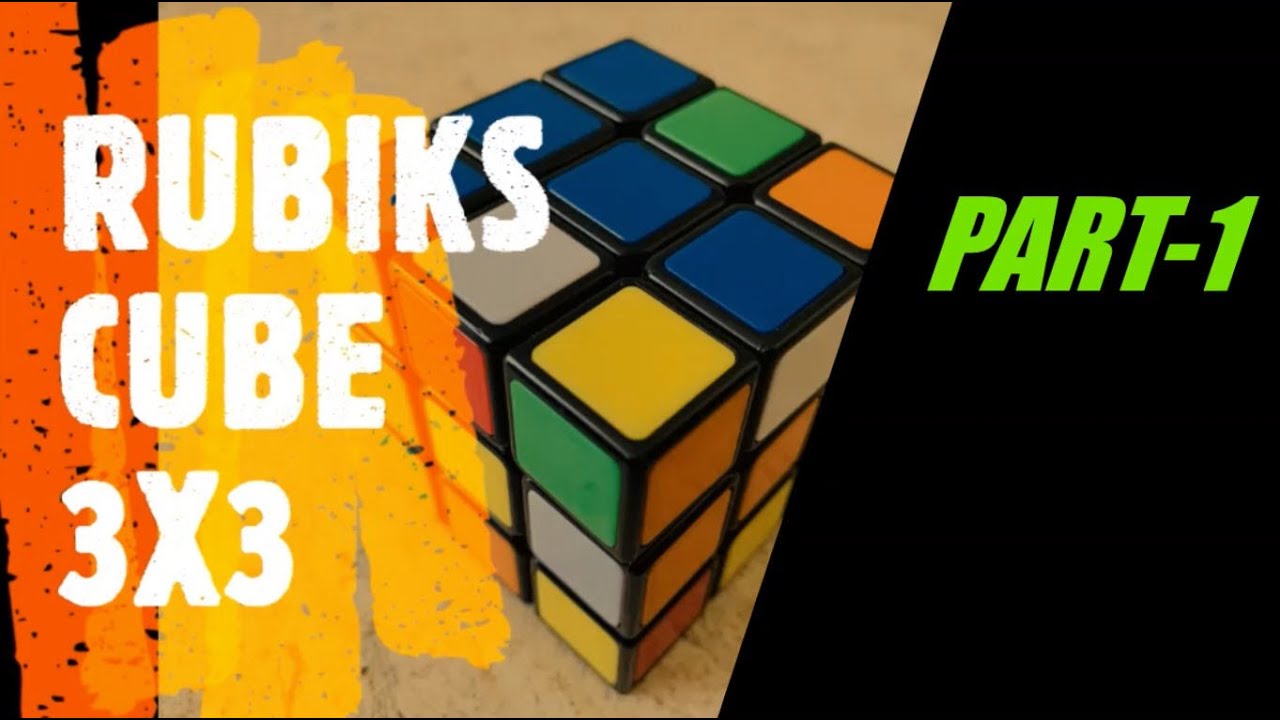 Rubiks Cube 3X3 Tutorial - Part 1 - YouTube