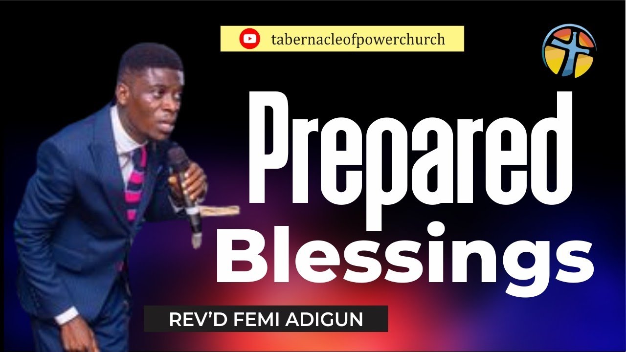 PREPARED BLESSINGS | Rev'd Femi Adigun | #blessings #preparedness # ...