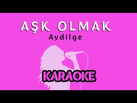 Aydilde - Aşk Olmak (Karaoke Video)