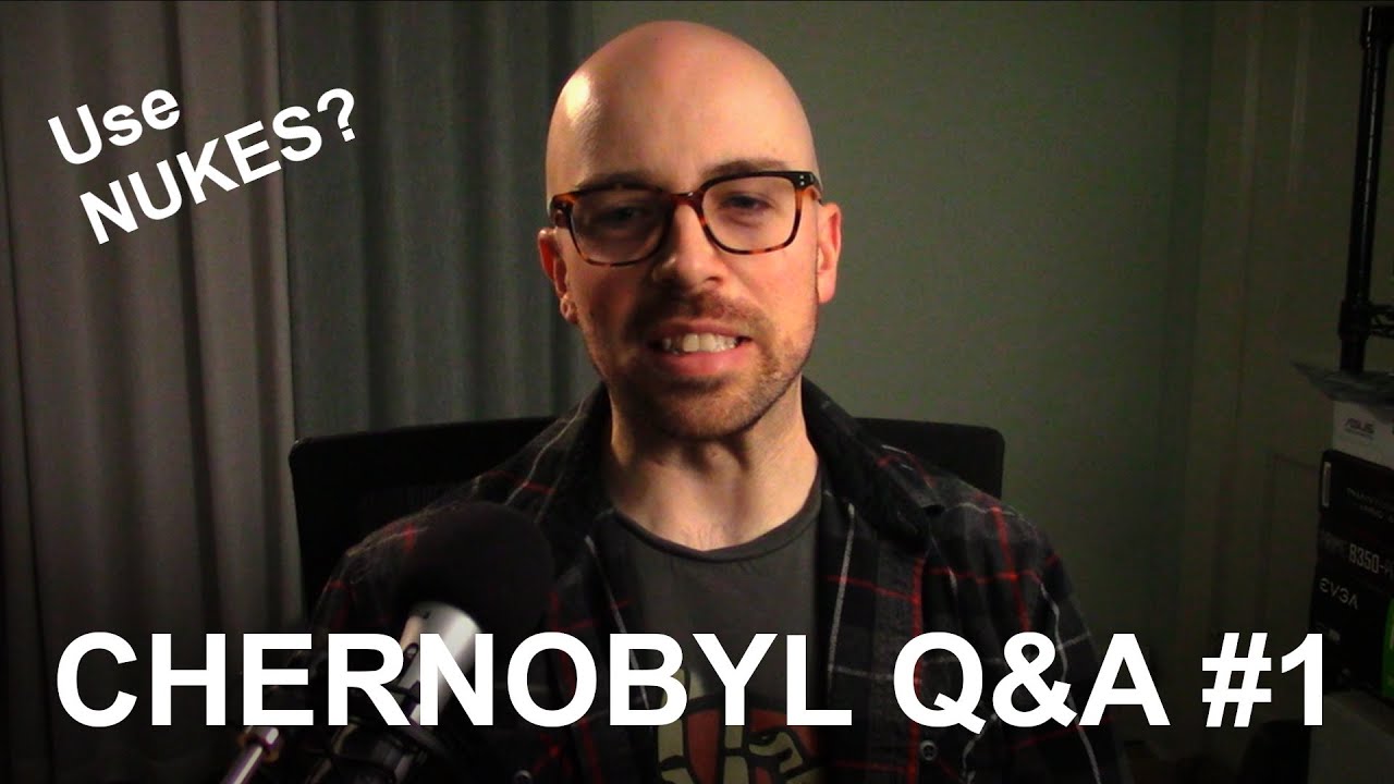 "Use a Nuke to Clean Up Chernobyl??" - Nuclear Engineer's Chernobyl Q&A ...