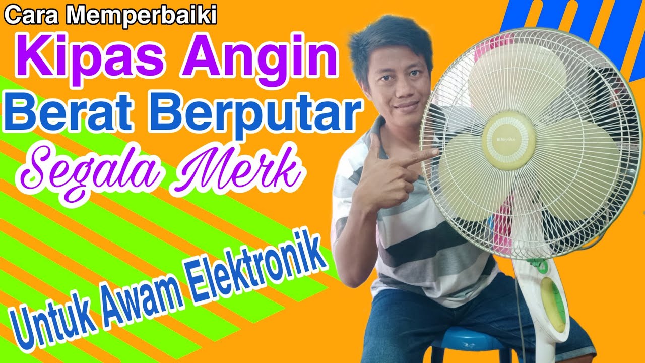 Cara Memperbaiki Kipas Angin Berat Berputar - YouTube