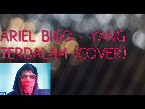 YANG TERDALAM (COVER) ARIEL BIGO