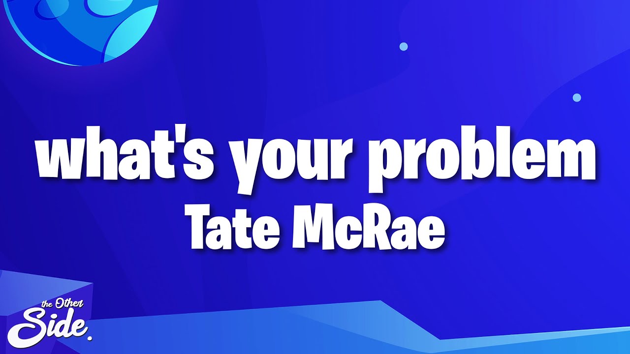 Tate McRae - what's your problem (Lyrics) - YouTube