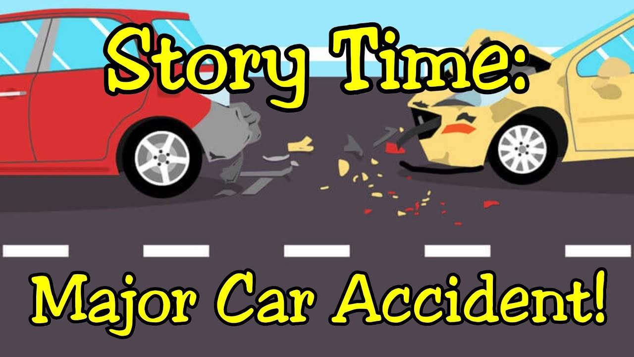 Story Time: Major Car Accident! - YouTube