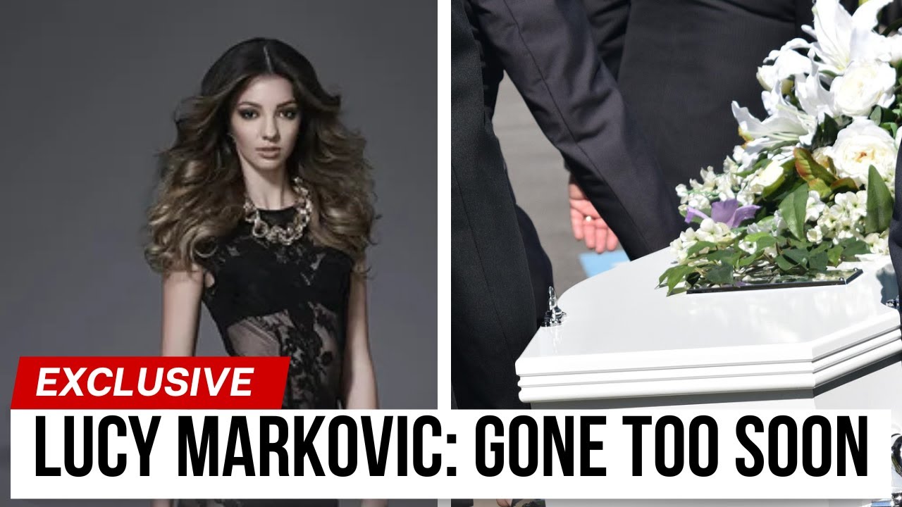 The Tragic Death of Lucy Markovic | A Beautiful Life Cut Short - YouTube