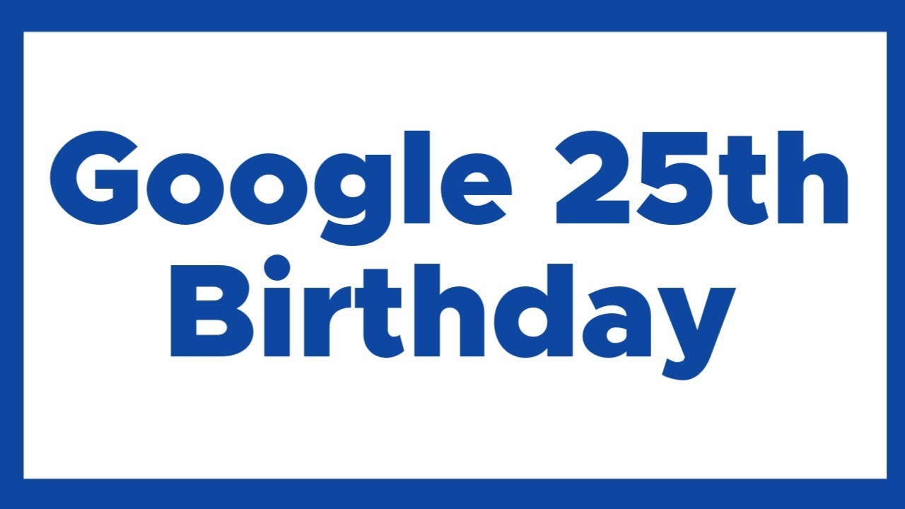 Google's 25th birthday Google Doodle | 27 September - YouTube