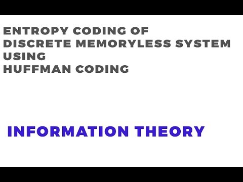 Entropy Coding | Discrete Memoryless System | Huffman Coding | Information Theory - YouTube