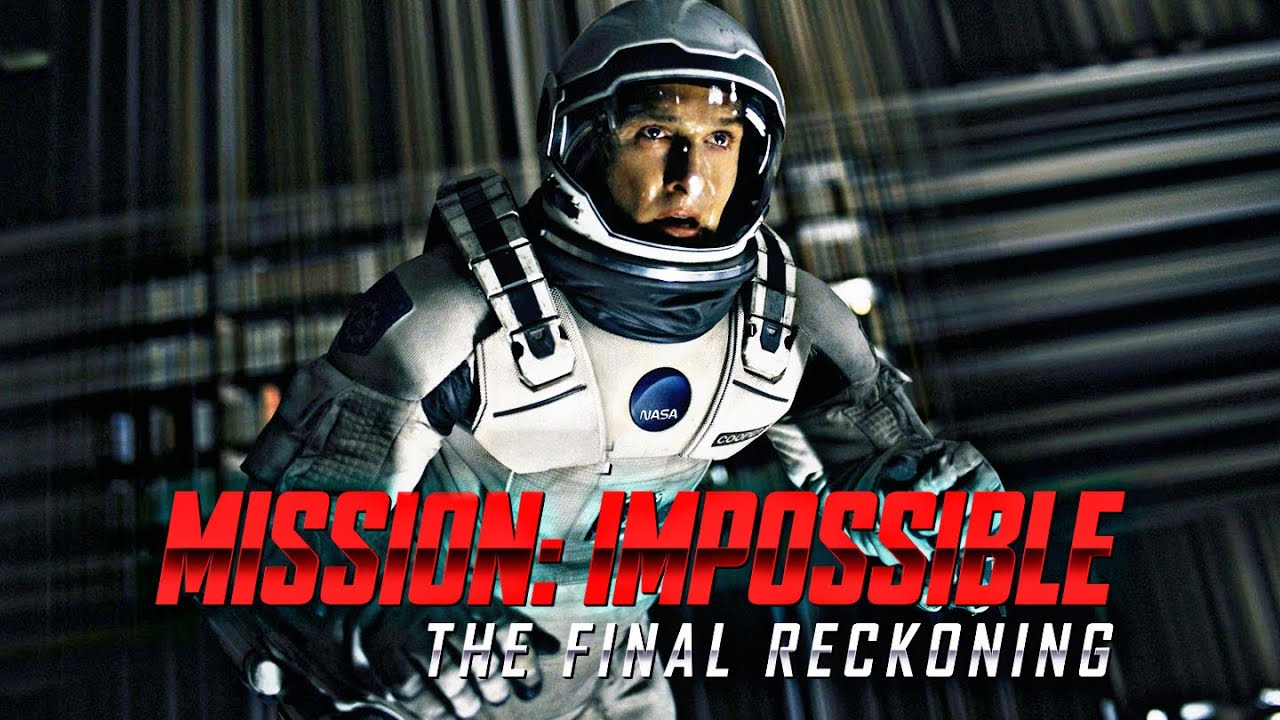Interstellar Trailer-Mission Impossible: The Final Reckoning Style ...