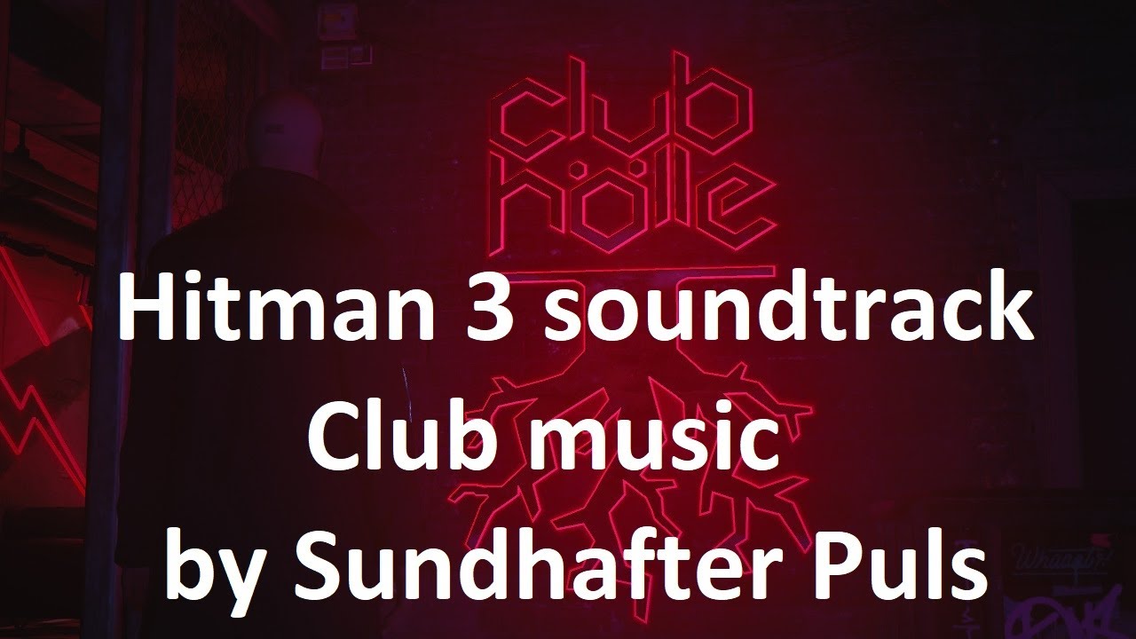 Hitman 3 soundtrack - Club music by Sundhafter Puls - YouTube