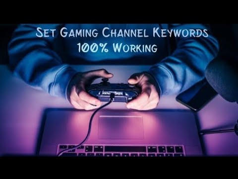 how to add gaming channel keywords YouTube keywords Kaise set Karen ...
