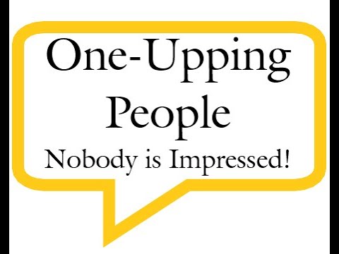 One-Upping People - YouTube