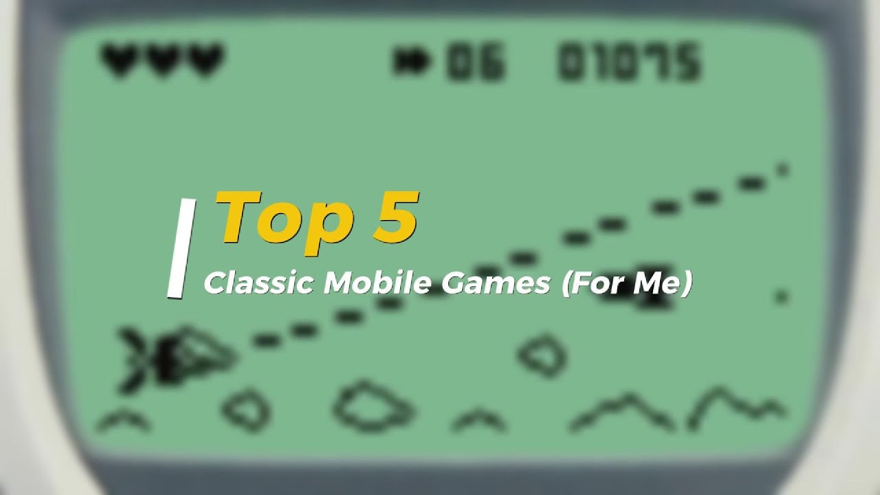 5 อันดับเกมมือถือสุดคลาสสิก | Top 5 Classic Mobile Games (For Me) - YouTube