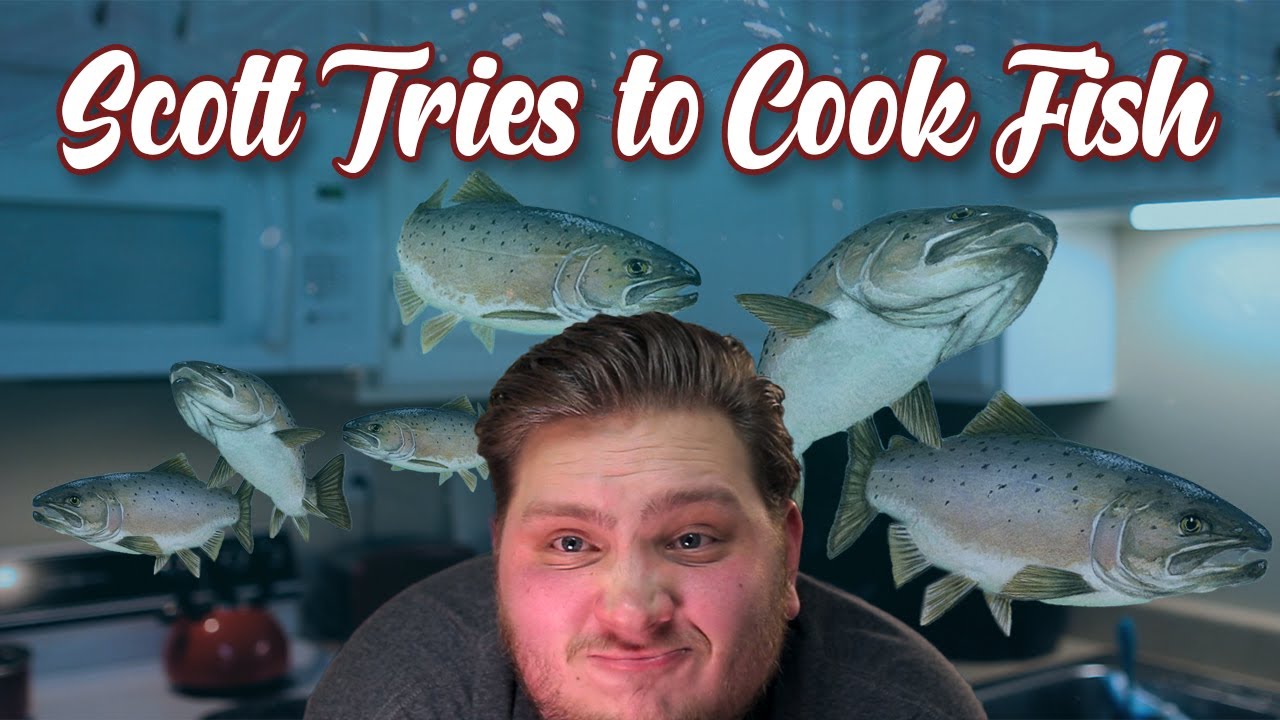 Scott Tries to Cook Fish for the First Time in His Life - YouTube