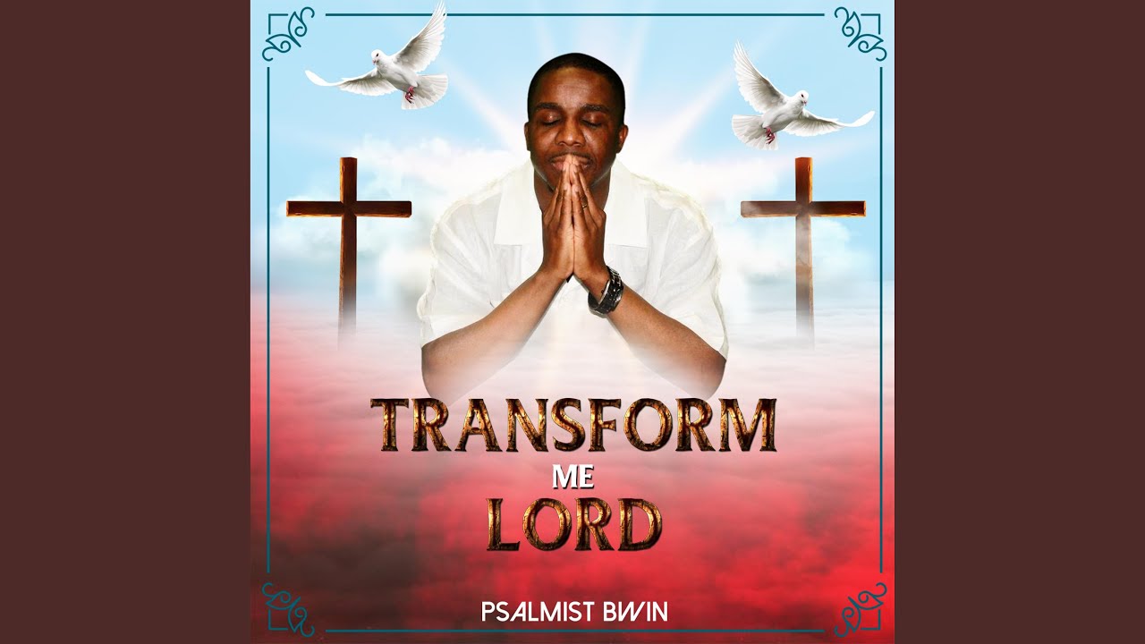 Transform Me Lord - YouTube