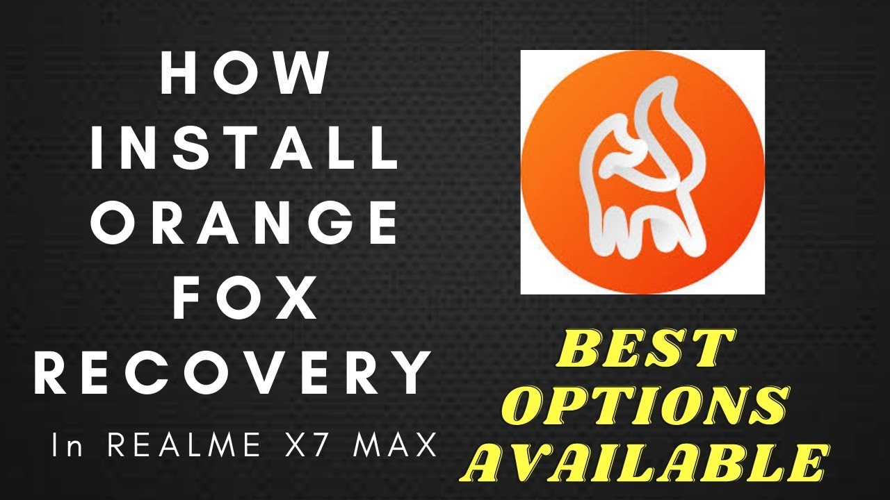 How to install Orange Fox 🦊 Recovery in Realme X7 Max 🔥 - YouTube