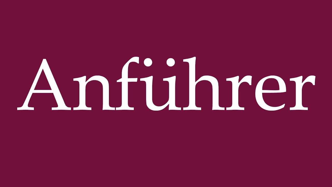 How to Pronounce ''Anführer'' (Leader) Correctly in German - YouTube