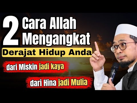 Dua Cara Allah Mengangkat Derajat Hidup Anda | Ust Adi Hidayat 