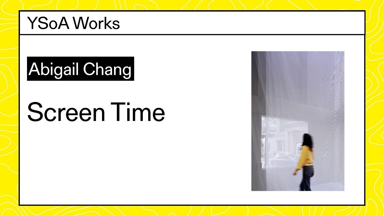 Abigail Chang: Screen Time (YSoA Works) - YouTube