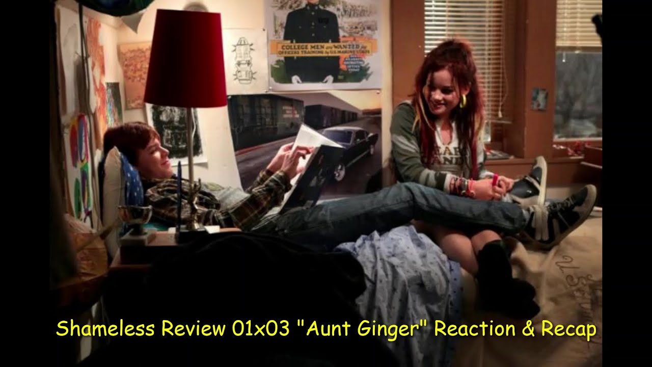 Shameless Review 01x03 "Aunt Ginger" Reaction & Recap - YouTube