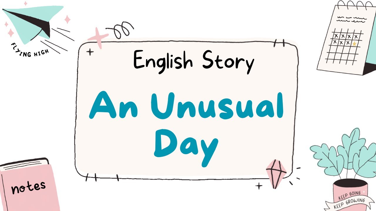 One Story A Day - Short Story 5: An Unusual Day - Basic English ...