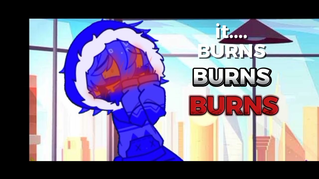 [it.. BURNS BURNS BURNS] MEME //Venas bajale a la temperatura q nos ...