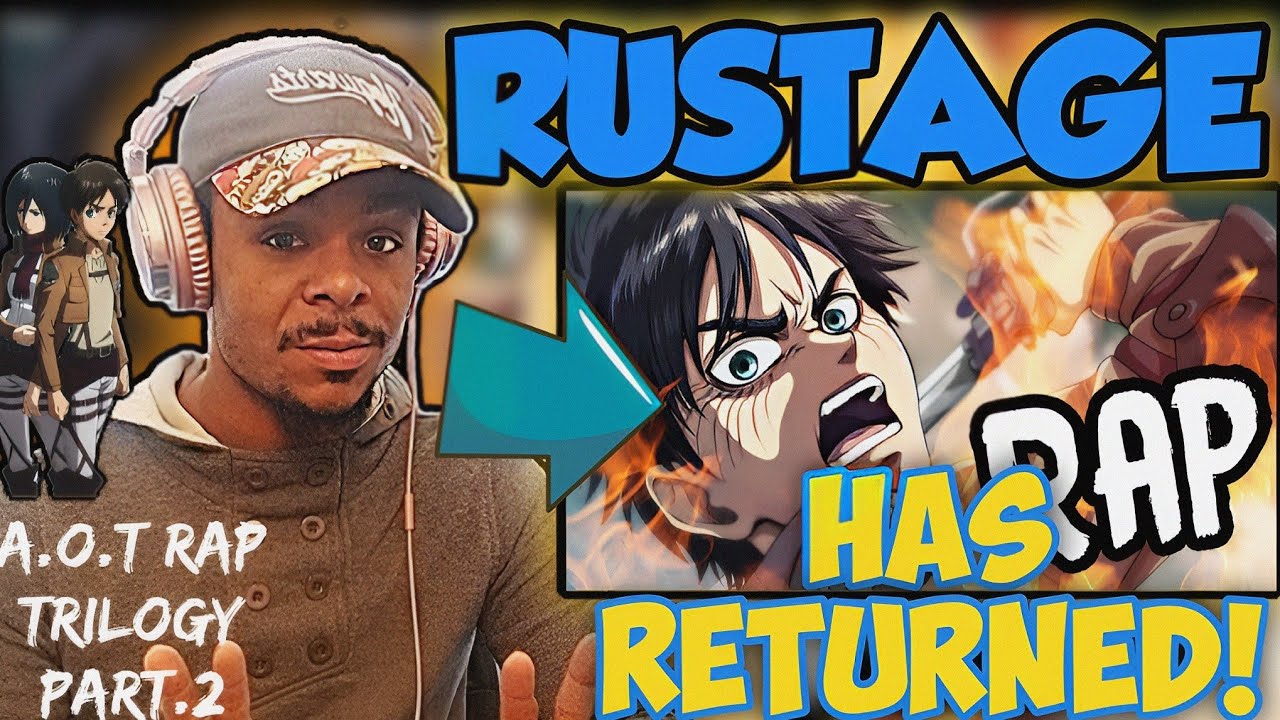 RUSTAGE PROVES ME WRONG!? RUSTAGE AOT RAP (REACTION) @rustage ...