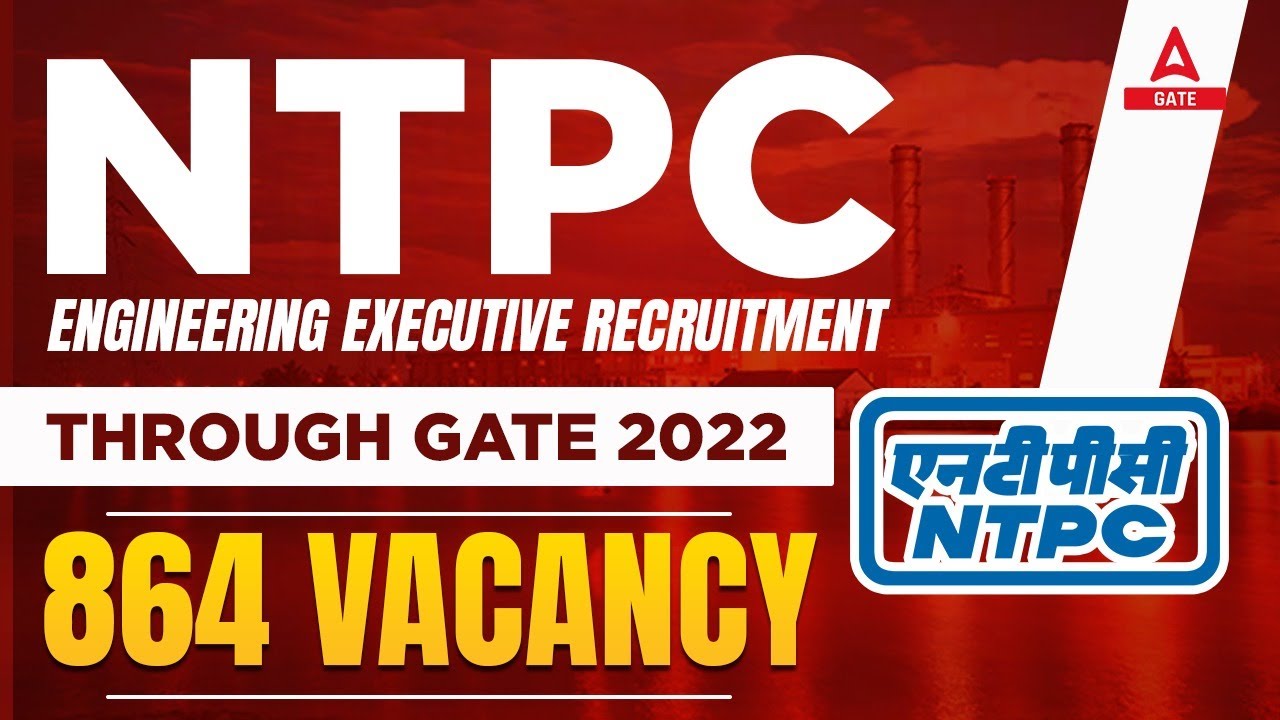 NTPC Recruitment 2022 | NTPC Through GATE 2022 | Vacancy: 864 ...
