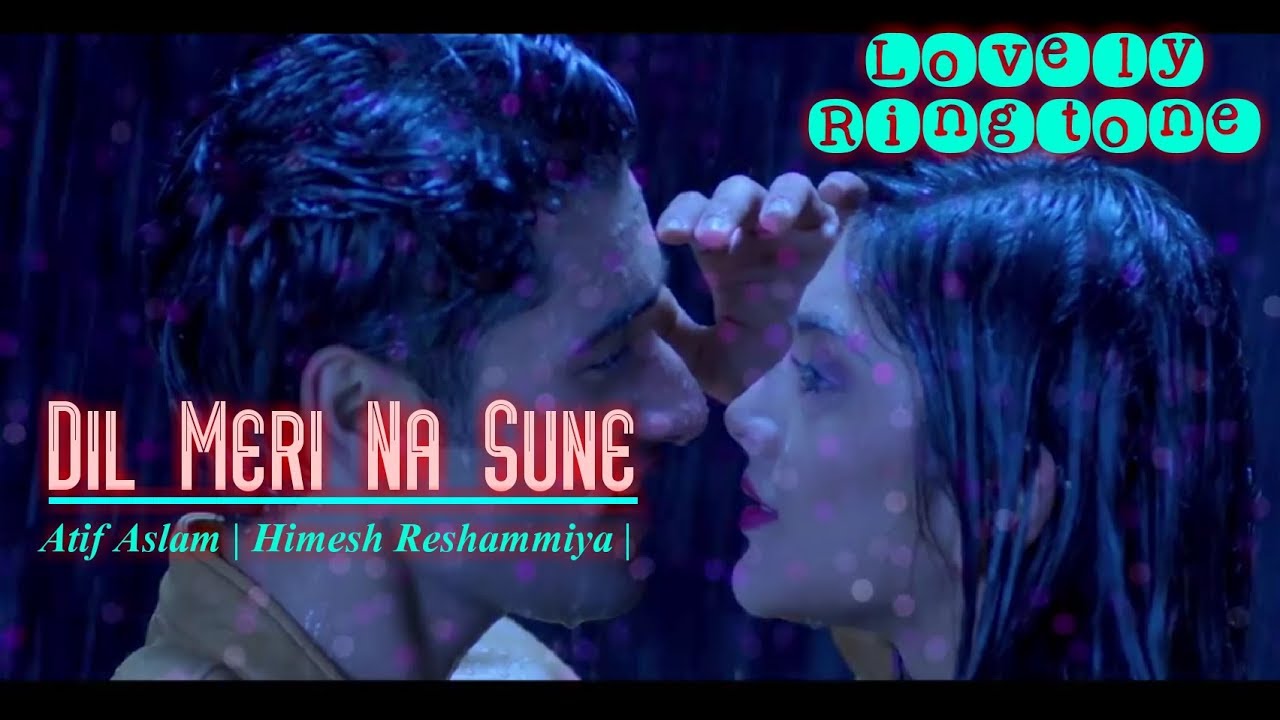 Dil Meri Na Sune(Lovely Ringtone) - | Utkarsh, Ishita | Atif Aslam ...
