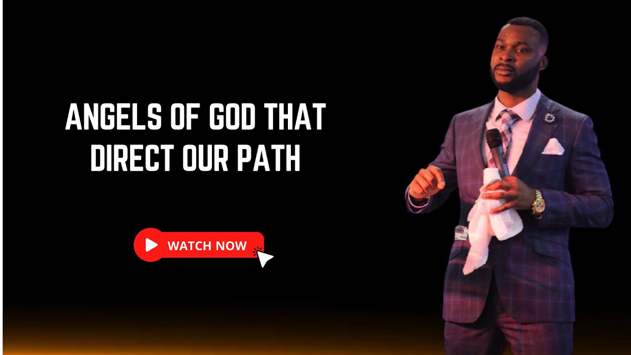 ANGELS OF GOD THAT DIRECT OUR PATH || Prophet Richard Adu-Gyamfi - YouTube