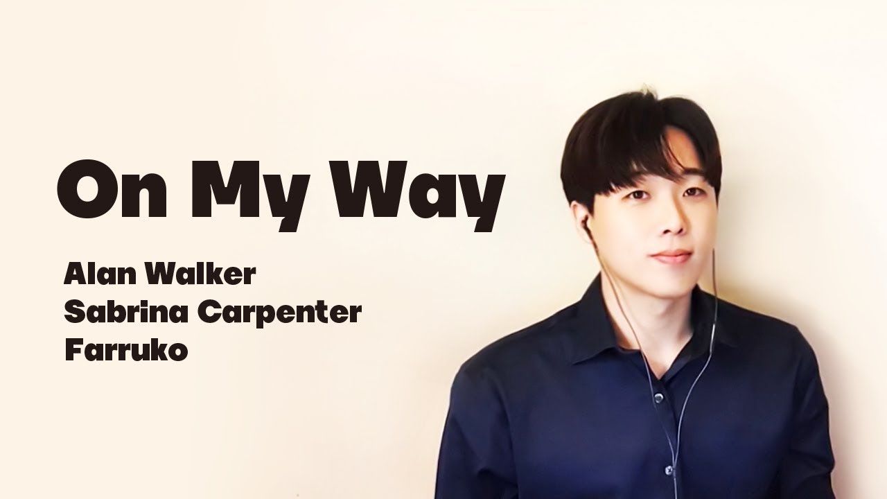 Alan Walker, Sabrina Carpenter & Farruko - On My Way Cover by ELIIT ...
