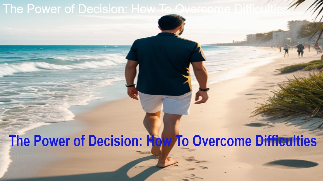 "The Power of Decision: How To Overcome Difficulties" - YouTube
