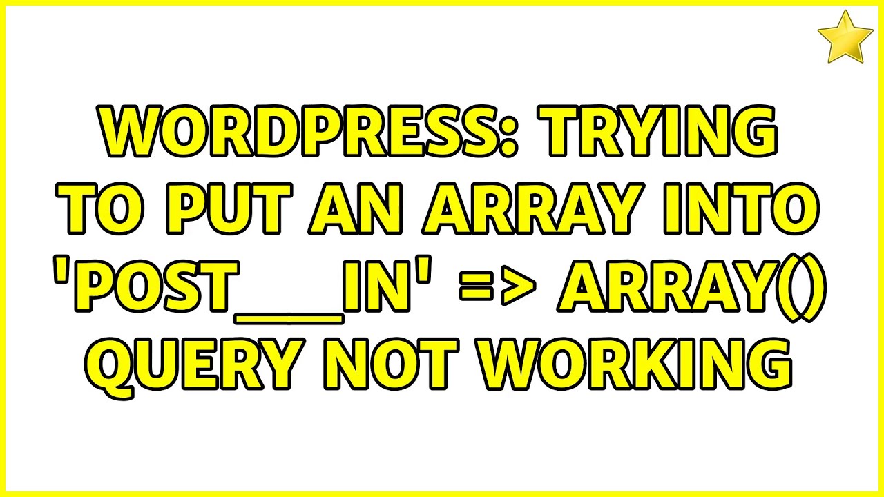 Wordpress Trying To Put An Array Into Postin ＞ Array Query Not Working 2 Solutions