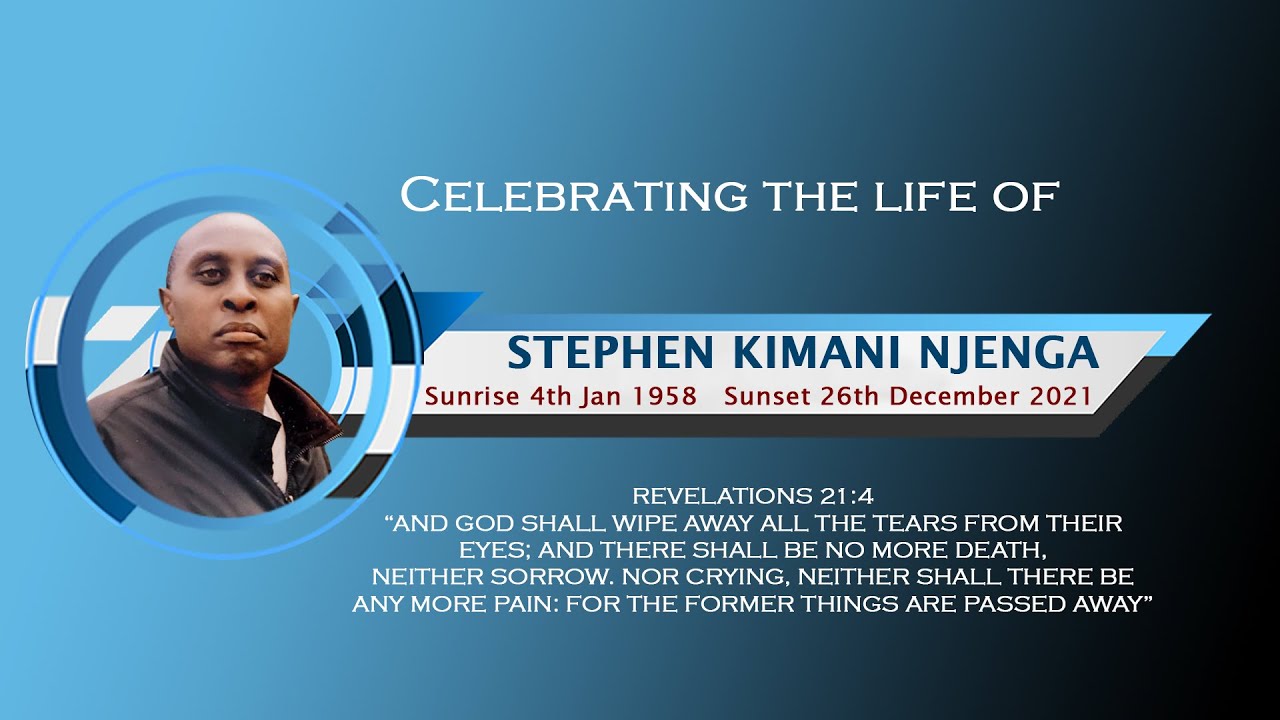 CELEBRATING A LIFE WELL LIVED BY STEPHEN KIMANI NJEGA { 1958 - 2021 ...