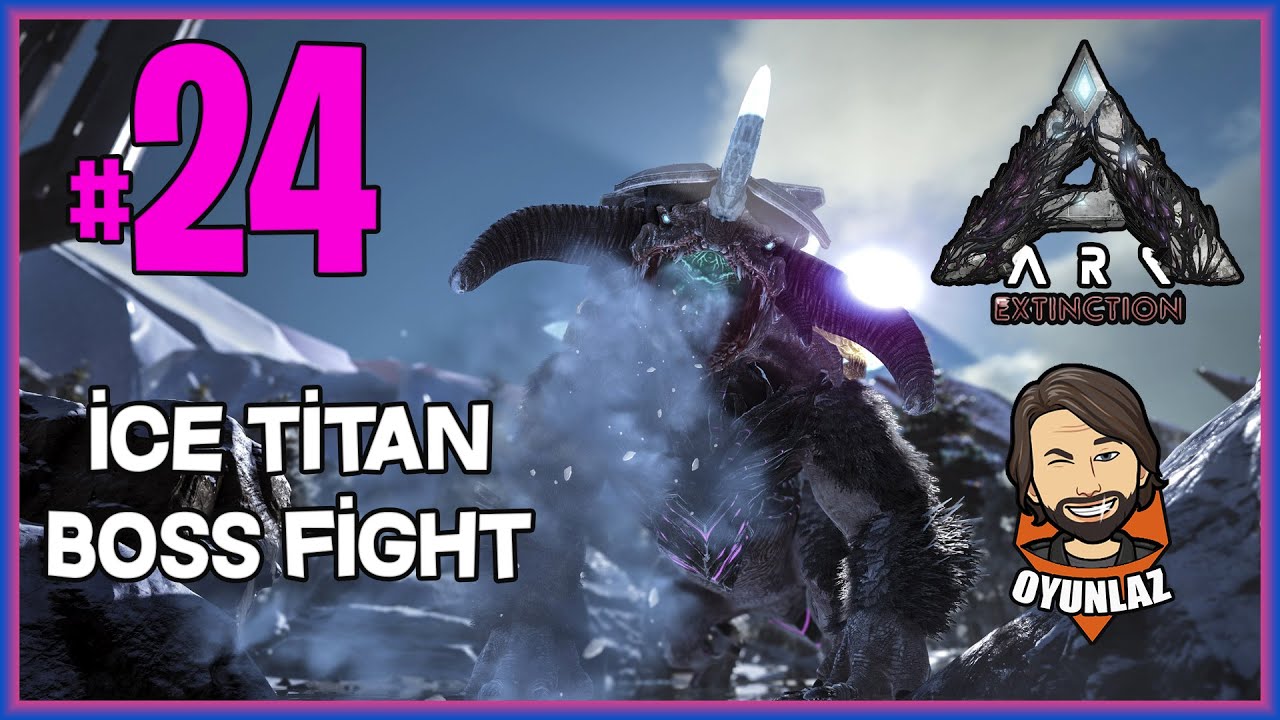 Boss Fight İce Titan | ARK: Extinction Map | Bölüm 24 - YouTube
