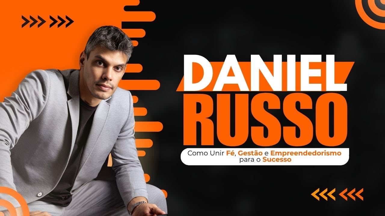 Liderança, Fé e Alta Performance: O Guia de Daniel Russo para Negócios ...