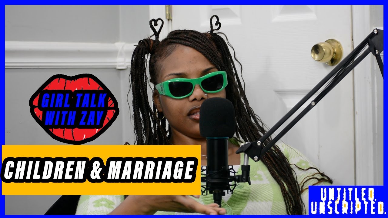 Girl Talk With Zay - Children & Marriage - YouTube