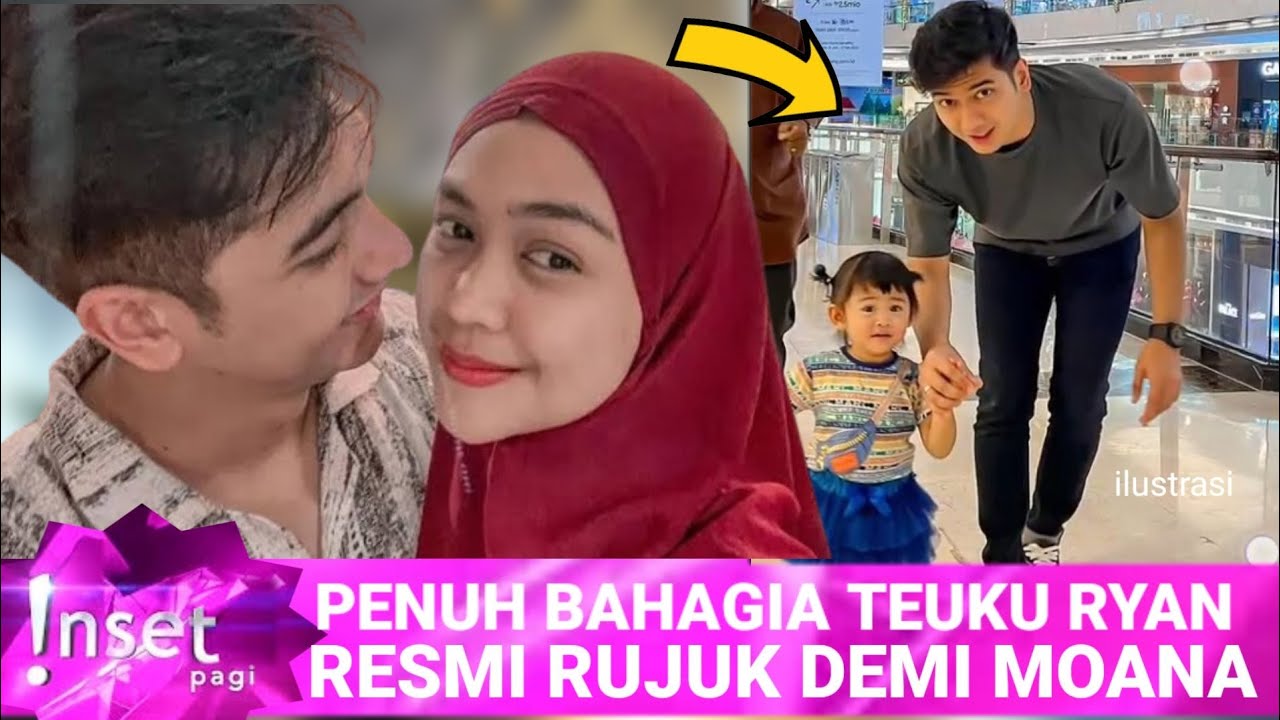HARI INI PENUH BAHAGIA TEUKU RYAN AJAK RUJUK DEMI KEBAHAGIAAN MOANA ANAK TERCINTANYA - YouTube