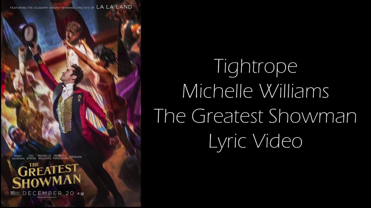 Tightrope sung by Michelle Williams - The Greatest Showman Lyric Video ...