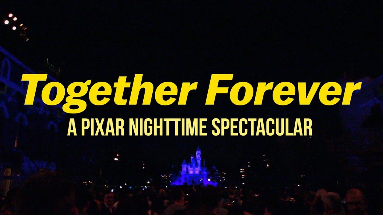 Together Forever! A Pixar Nighttime Spectacular | NEW DISNEYLAND PIXAR ...