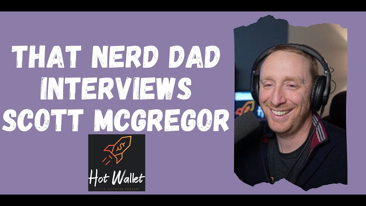 That Nerd Dad Interviews Scott McGregor of Hot Wallet Podcast AGAIN ...