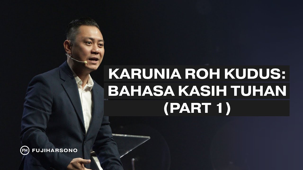 KARUNIA ROH KUDUS: BAHASA KASIH TUHAN (PART 1) - Fuji Harsono ...