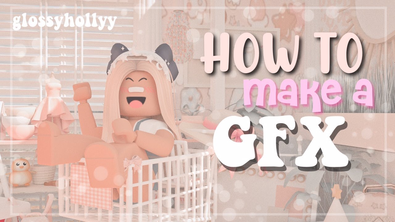 HOW TO MAKE A GFX (for beginners) || GlossyHollyy - YouTube