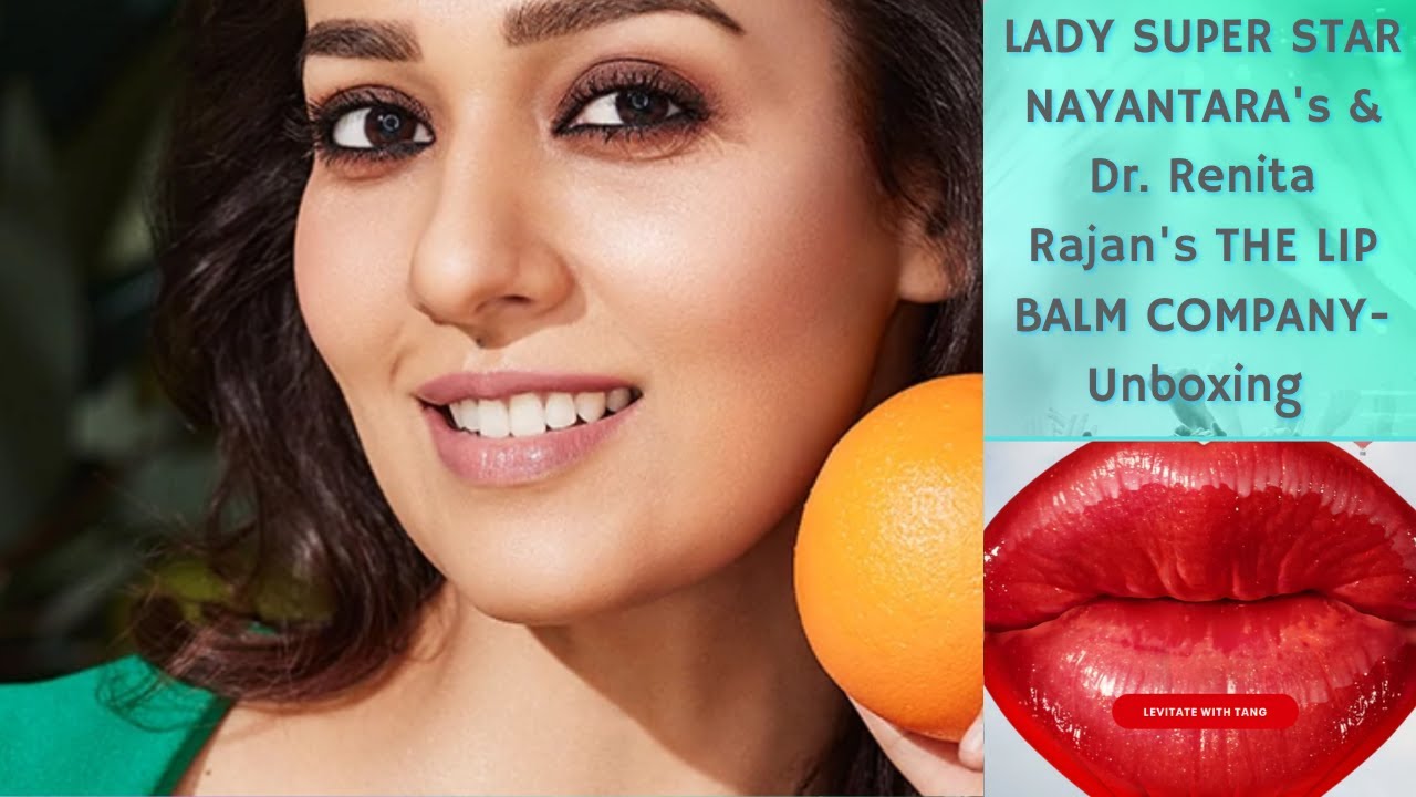 LADY SUPERSTAR NAYANTARA's The Lip Balm Company Unboxing || Dr. Renita ...