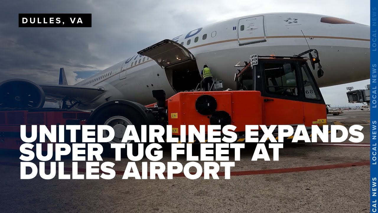 United Airlines expands super tug fleet at Dulles International Airport ...