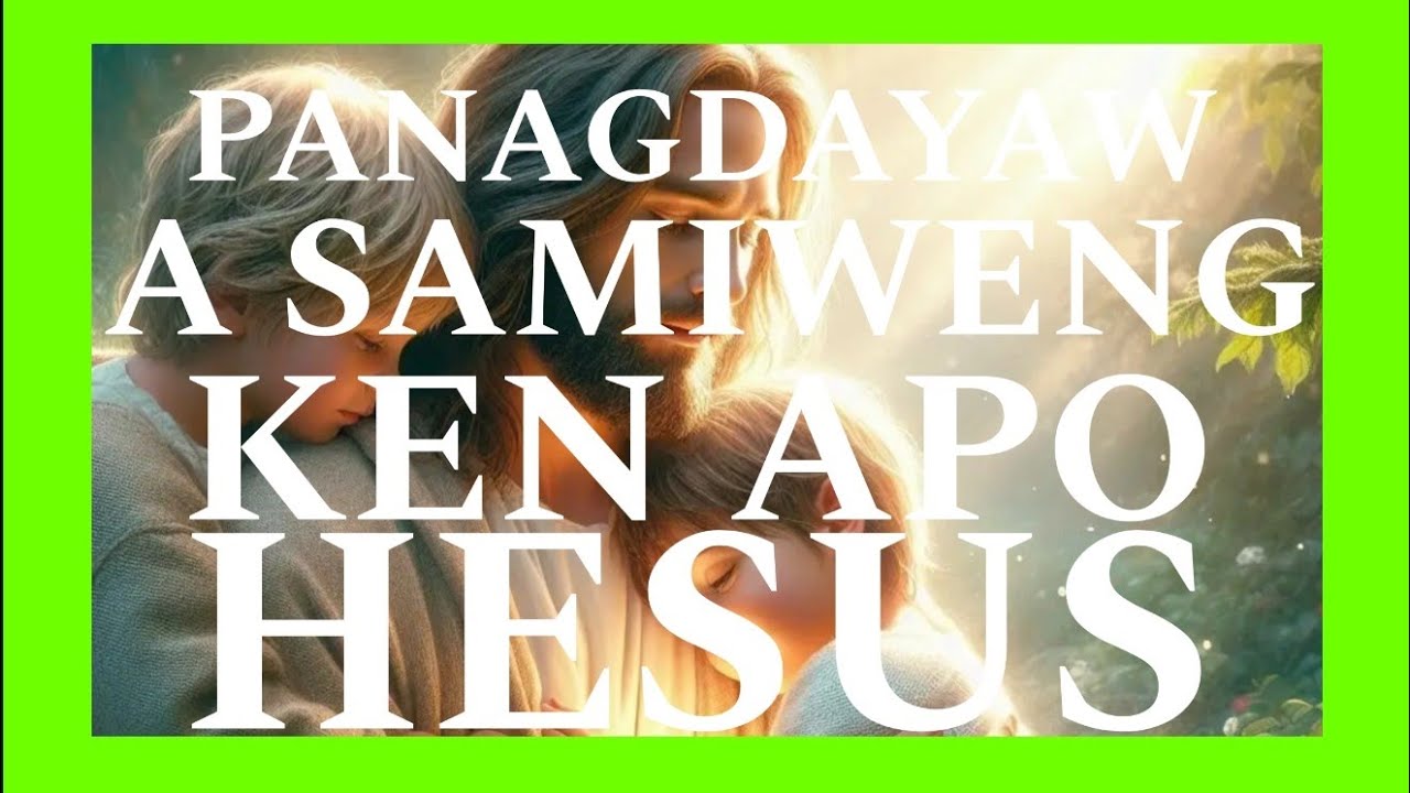 PANAGDAYAW A SAMIWENG KEN APO HESUS - YouTube