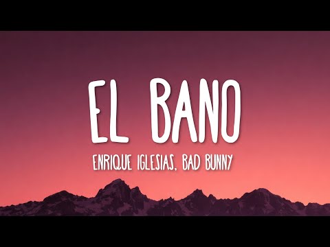 Enrique Iglesias - EL BAÑO (Letra/Lyrics) ft. Bad Bunny
