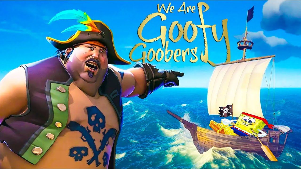 SEA OF THIEVES We are goofy goobers - YouTube