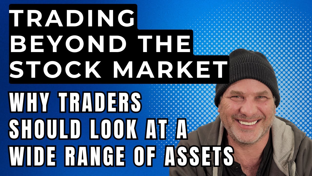 TRADING BEYOND THE STOCK MARKET. Why Traders Should Look at a Wide ...